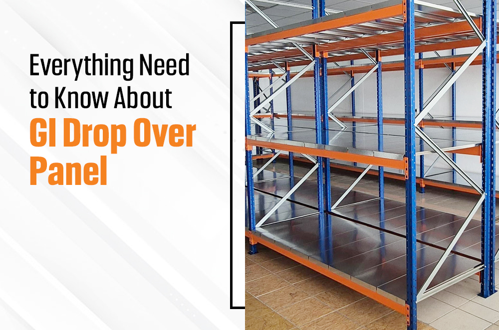 The Features, Advantages and Benefits of GI Drop Over Panel - Racks And ...